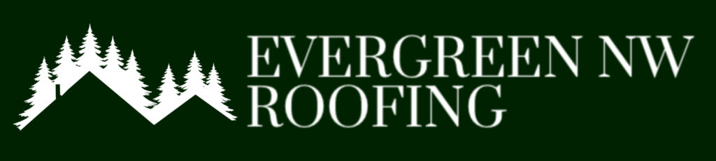 Evergreen NW Roofing – Under Evergreen Roofing you're safe.